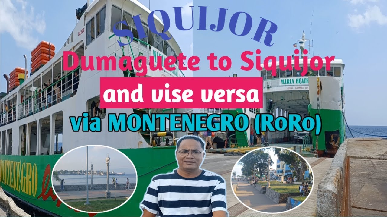 DUMAGUETE TO SIQUIJOR AND VISE VERSA VIA MONTENEGRO SHIPPING (RoRo ...