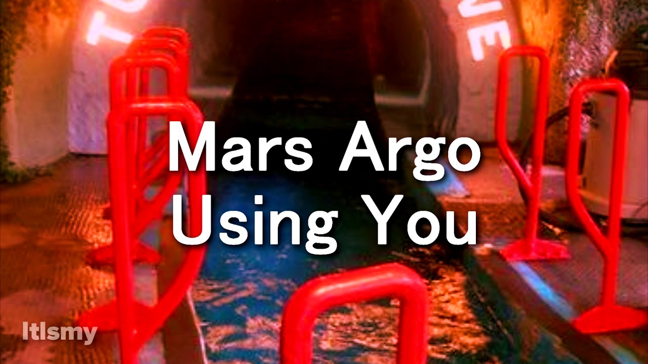 mars argo - using you but from another room - YouTube