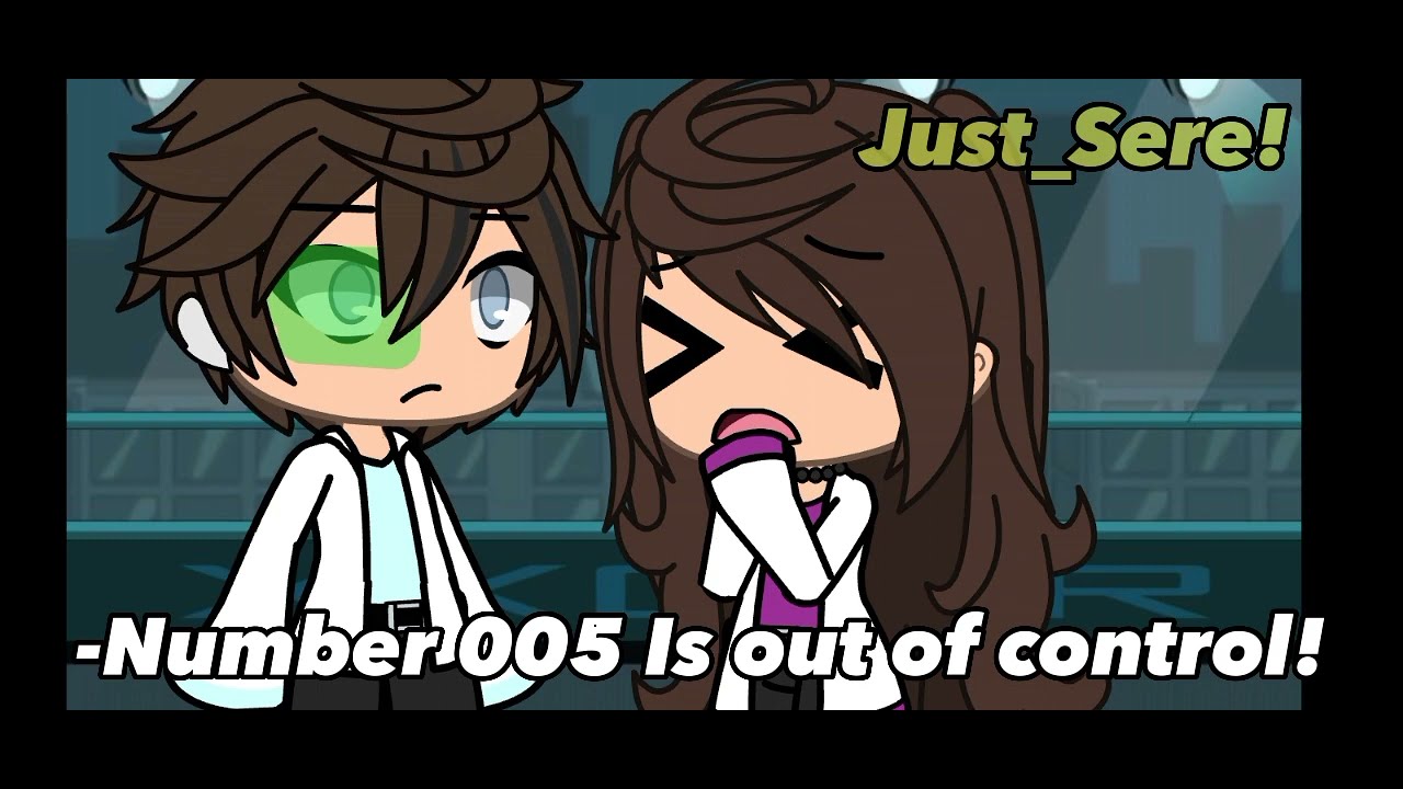 || 😰"Number 005 Is out of control!"😰 || Meme gacha life 💝|| - YouTube