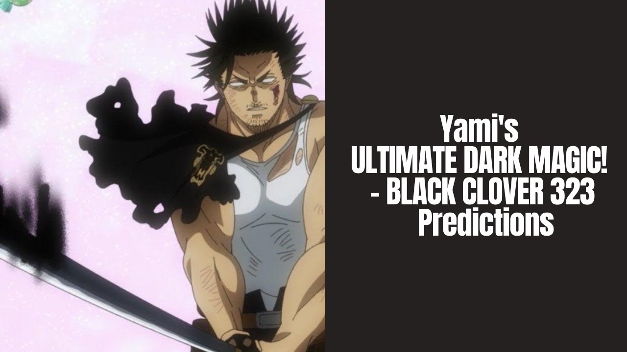 Yami's ULTIMATE DARK MAGIC! - BLACK CLOVER 323 Predictions - YouTube