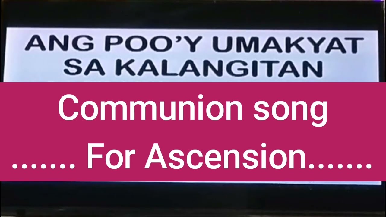 Ang Poo'y Umaakyat sa kalangitan, Communion song for Ascension Chords ...