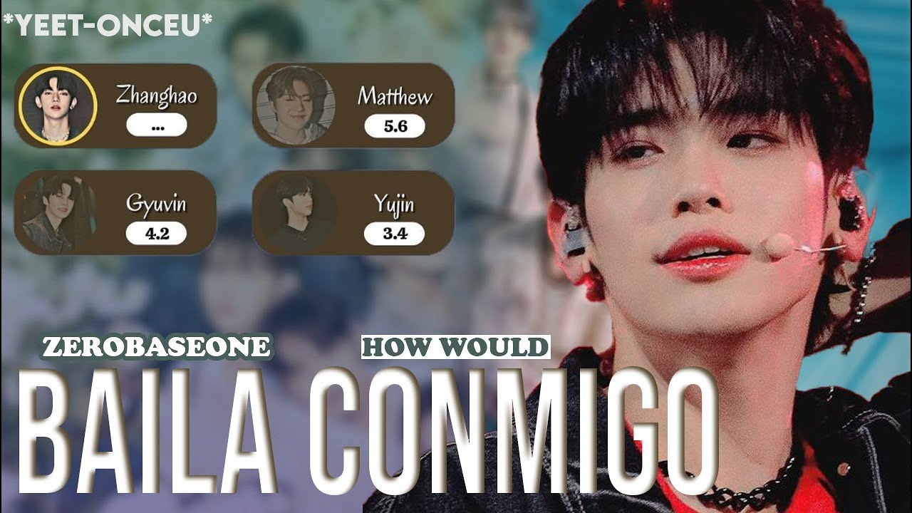 [REQUESTED] How Would ZB1 Sing 'Baila Conmigo' (by ONEUS) | *yeet-onceu ...