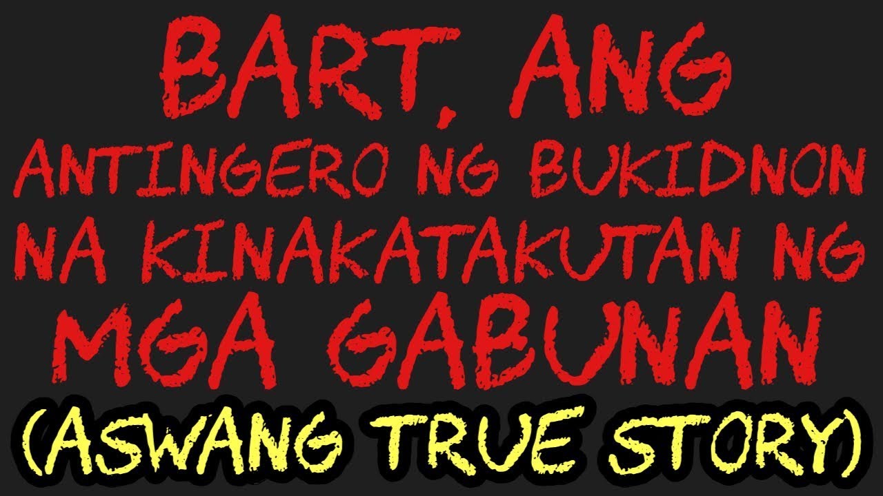 BART, ANG ANTINGERO NG BUKIDNON NA KINAKATAKUTAN NG MGA GABUNAN (Aswang ...