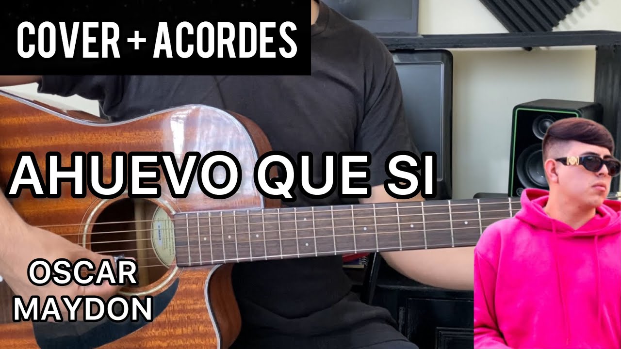 AHUEVO QUE SI | Oscar Maydon | Cover + Acordes | GUITARRA | Tabs ...