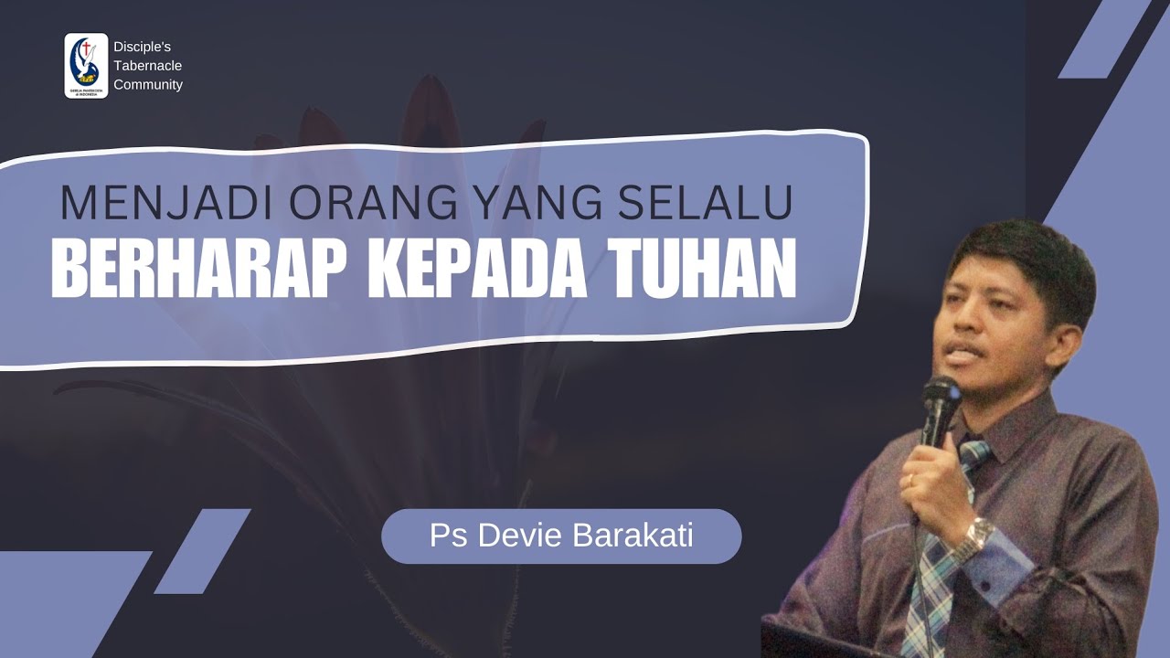 Menjadi Orang Yang Selalu Berharap Kepada Tuhan - Ps Devie Barakati ...