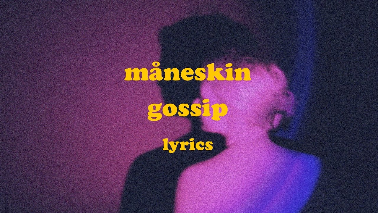 GOSSIP - Måneskin (feat. Tom Morello) (Lyrics) - YouTube