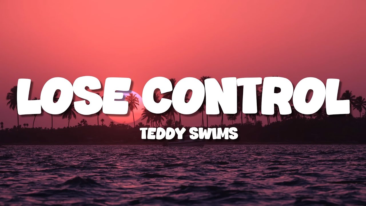 Teddy Swims - Lose Control (Lyrics) - YouTube