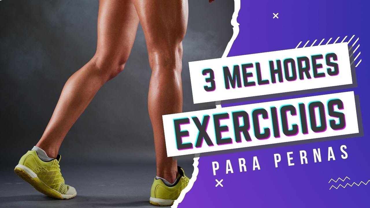 3 MELHORES EXERCÍCIOS PARA PERNAS QUE TE DARÃO RESULTADO | Natural ...