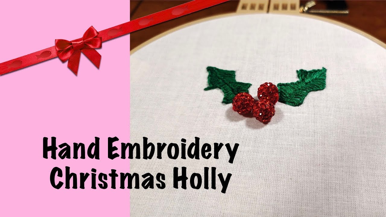 13 Christmas Holly Hand Embroidery - YouTube