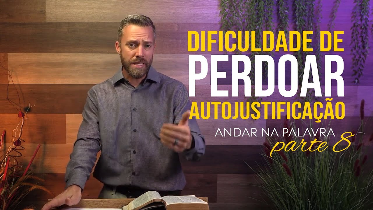 Dificuldades de Perdoar - Autojustificação - YouTube