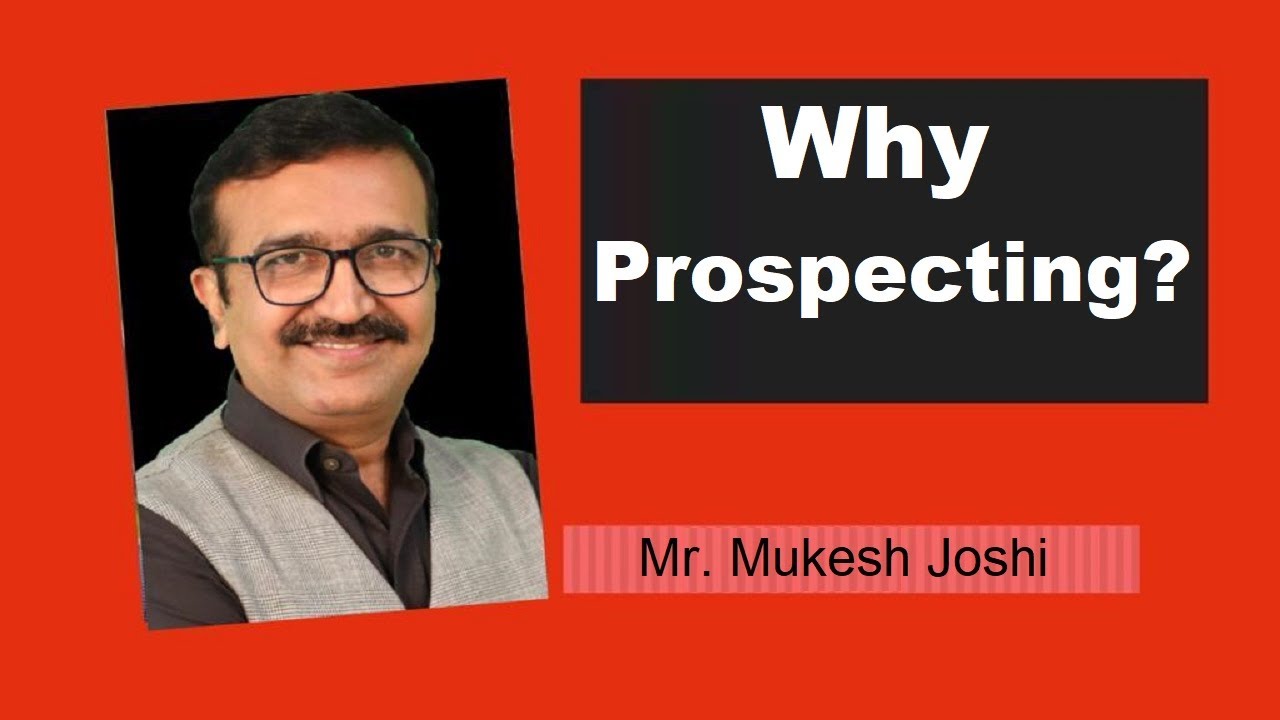 Why Prospecting ? :- Mr. Mukesh Joshi - YouTube