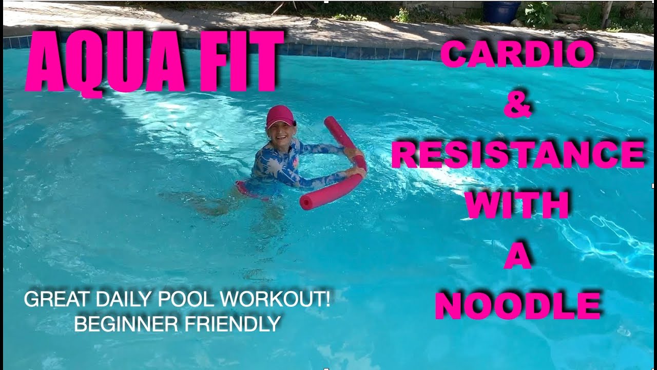 AQUA FIT- CARDIO AND RESISTANCE WITH NOODLE - YouTube