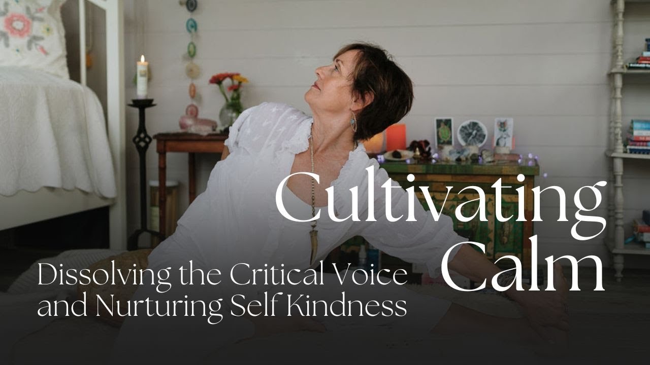 Cultivating Calm: Dissolving the Critical Voice and Nurturing Self ...