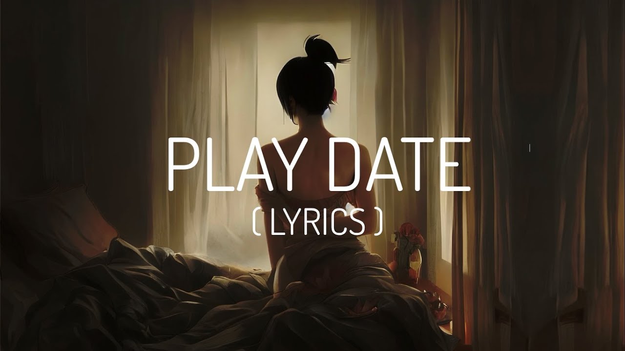 Melanie Martinez - Play Date (Lyrics) 🎶💫 - YouTube