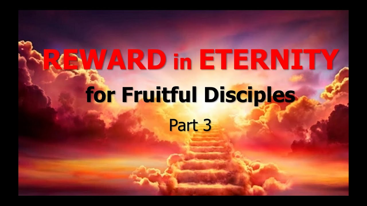 4 - Radical Disciples 20April2024 REWARD in ETERNITY for fruitful ...