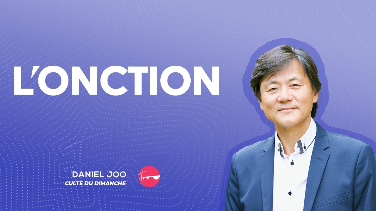 L'onction | Daniel Joo — 15/01/23 - YouTube