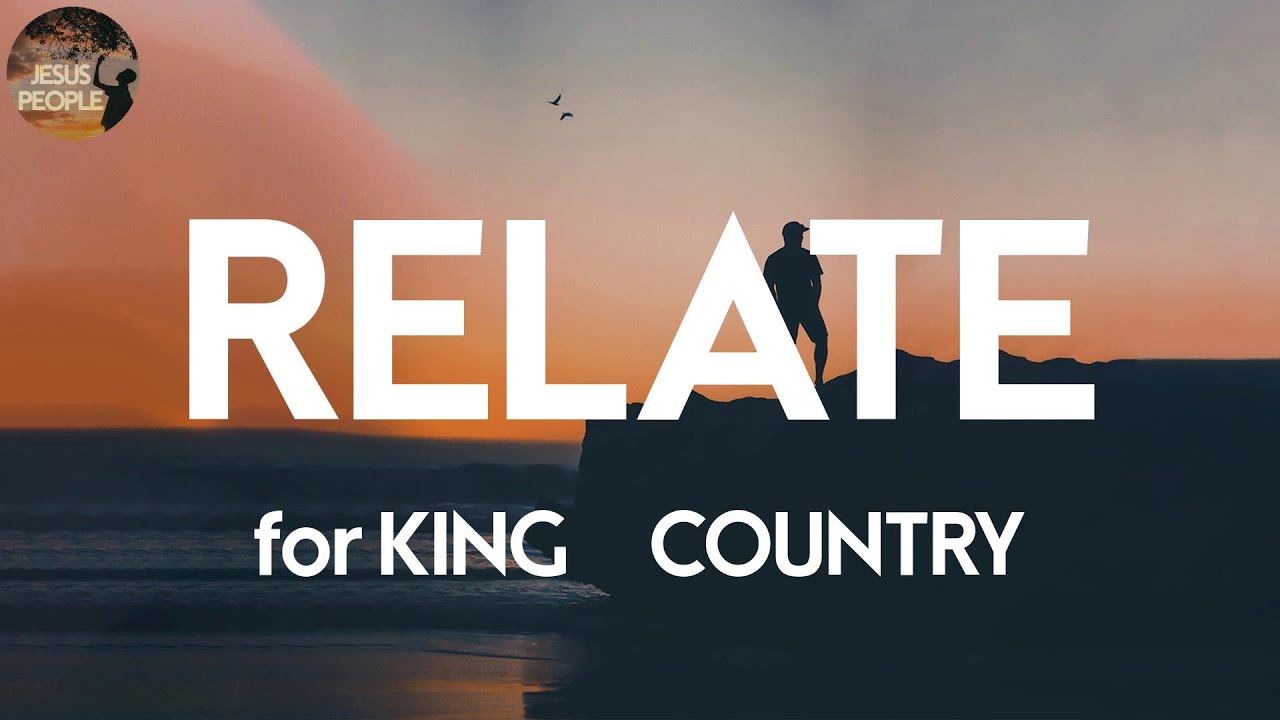 for KING & COUNTRY - RELATE (Lyric Video) - YouTube