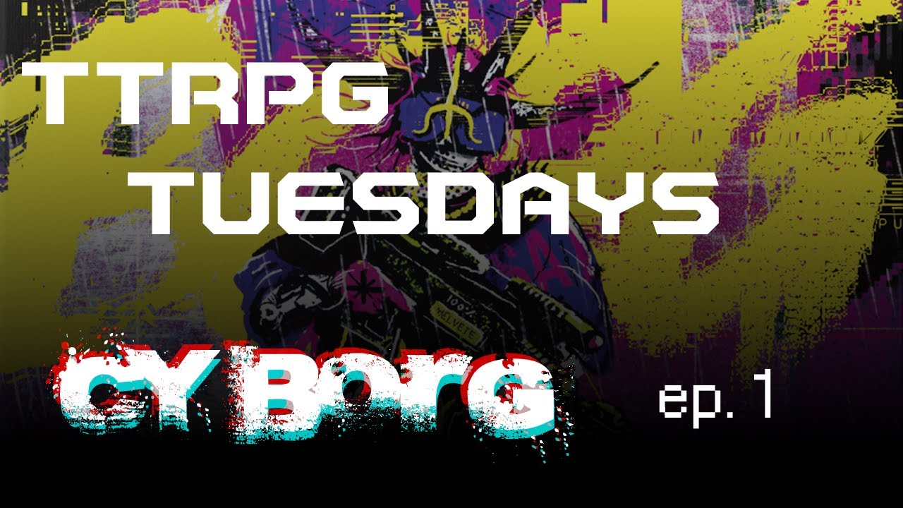 TTRPG Tuesdays: CY_BORG session 1 - YouTube