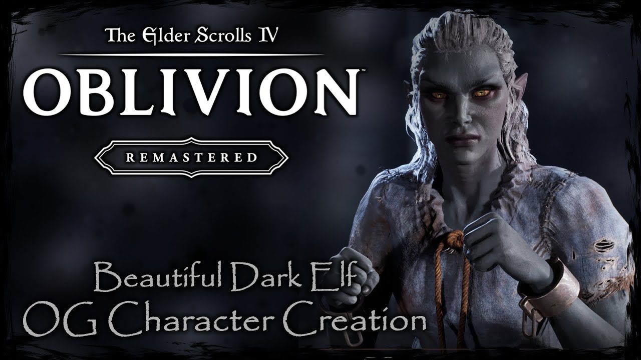THE ELDER SCROLLS IV: OBLIVION REMASTERED || Beautiful Dark Elf [OC #4 ...