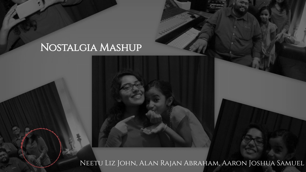 Nostalgia Mashup (Malayalam) - Neetu Liz John, Alan Rajan Abraham ...