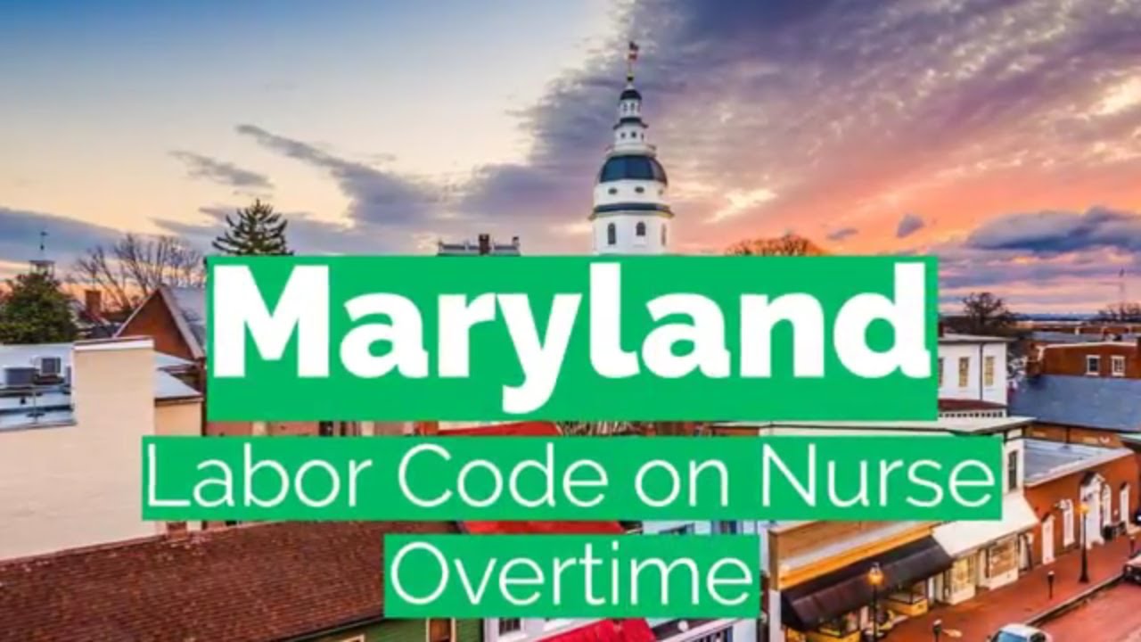 Maryland Law and Labor Code Regarding Nurse Overtime: Guide for ...