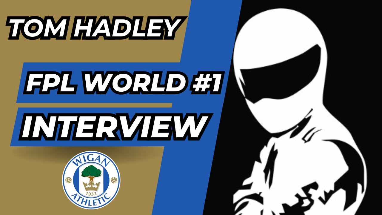 FANTASY PREMIER LEAGUE WORLD NUMBER ONE TOM HADLEY EXCLUSIVE INTERVIEW WITH | 550K TO FIRST IN ...