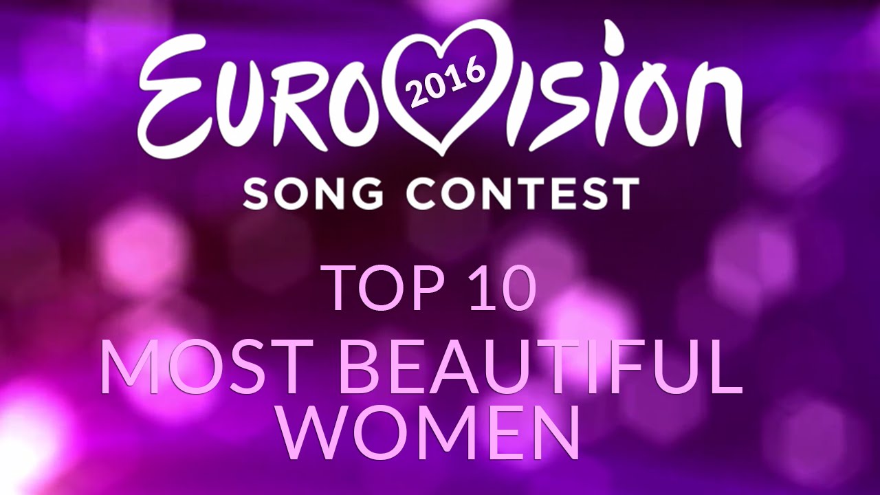 Eurovision 2016 - Top 10 Of Most Beautiful Women - YouTube