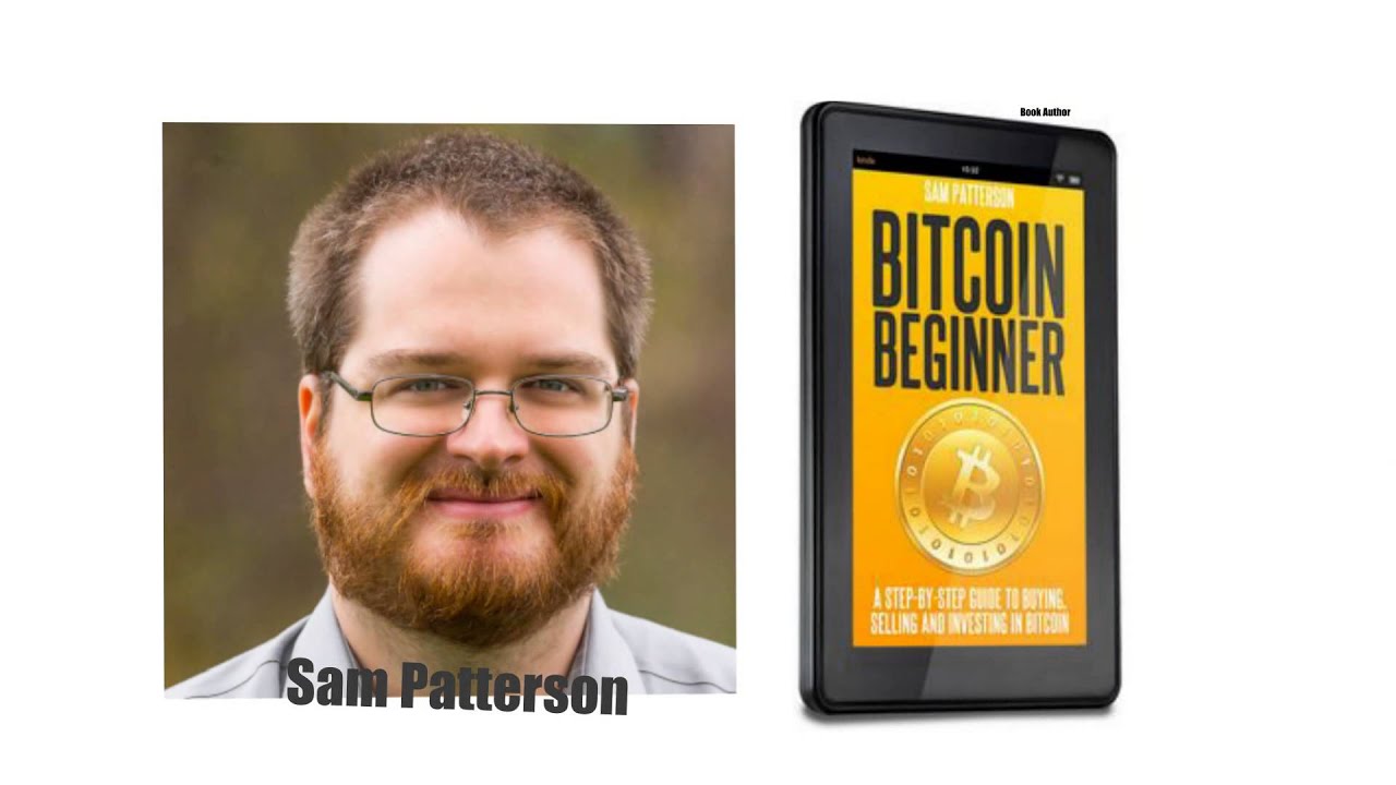 How to Invest in BitCoin and Make Millions with Sam Patterson - YouTube