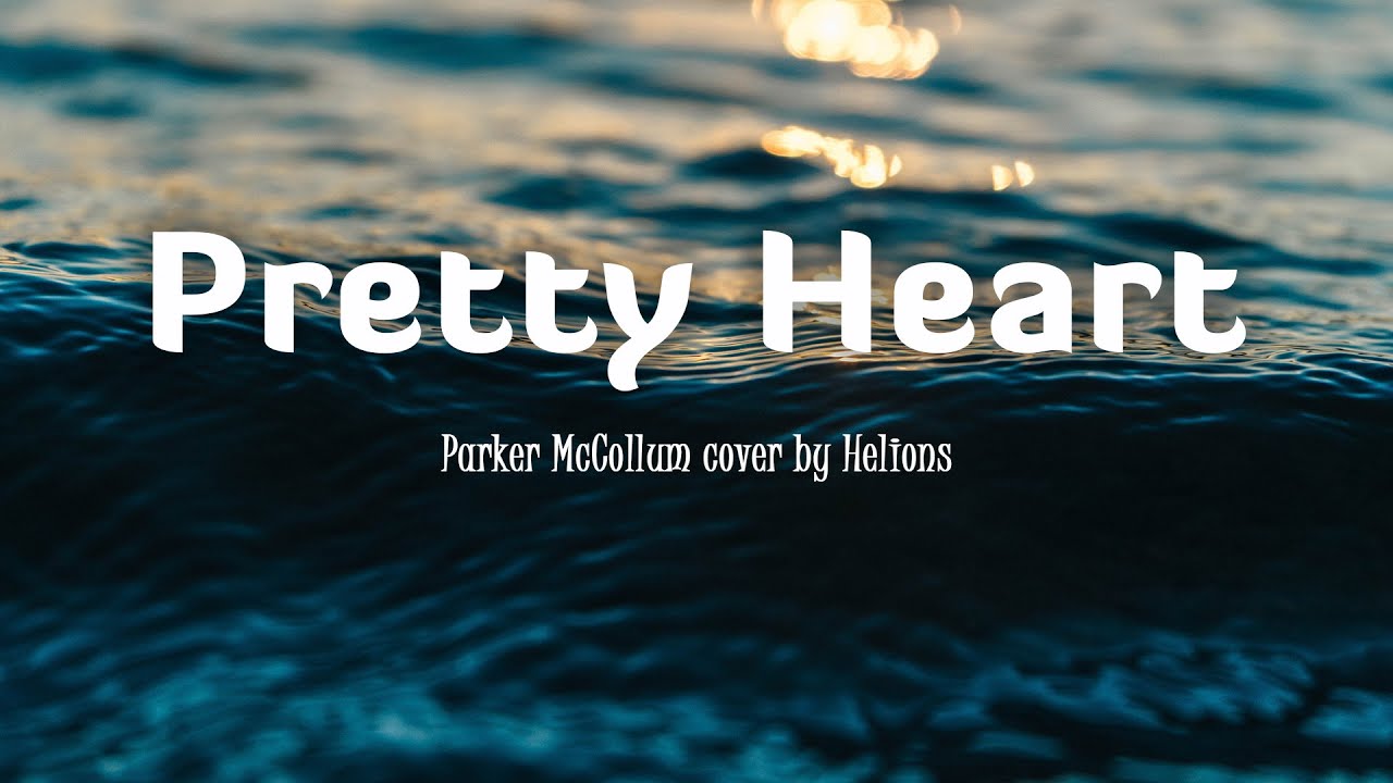 Pretty Heart - Parker McCollum (Lyrics/Vietsub) cover by Helions - YouTube