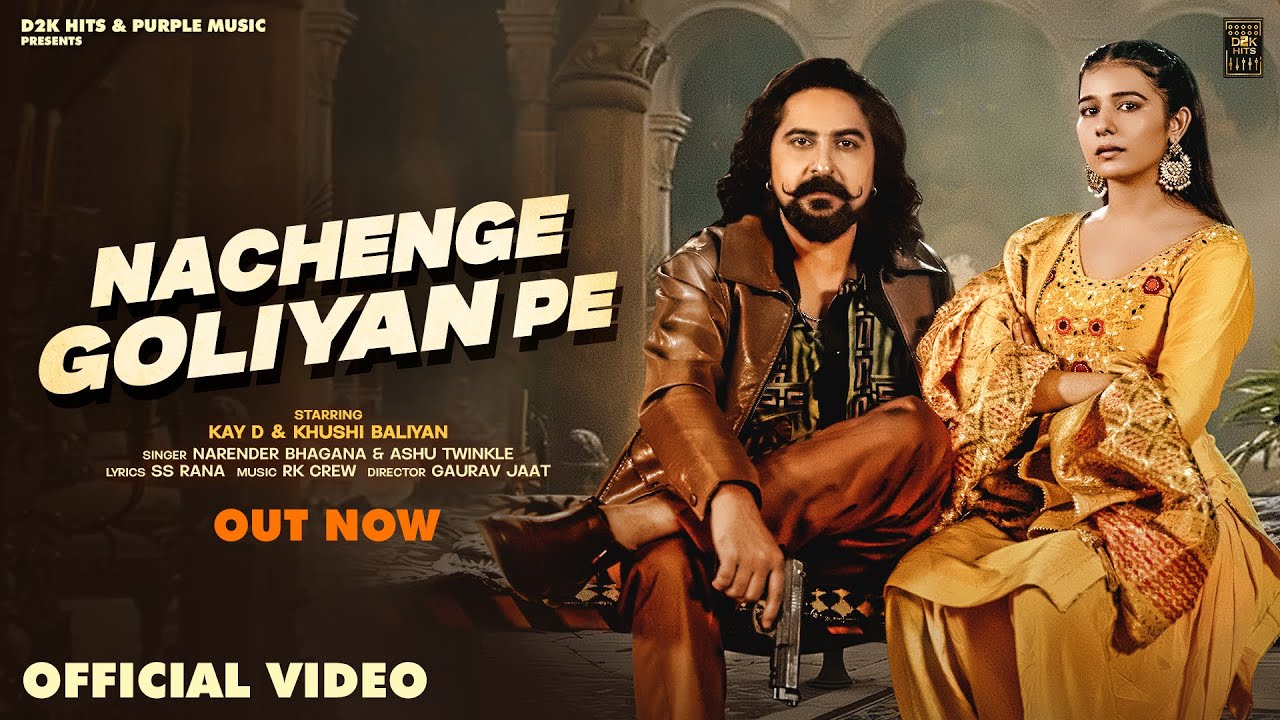 Nachenge Goliyan Pe | Narender Bhagana, Ashu T | Kay D Ft. Khushi ...