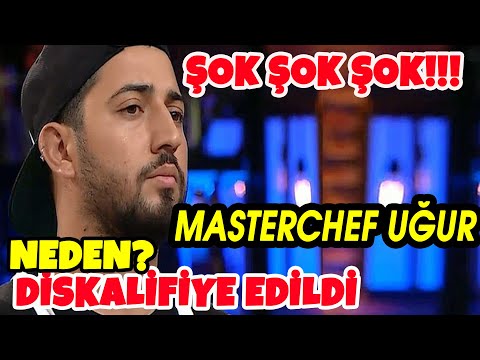 MasterChef Uğur Neden Diskalifiye Oldu