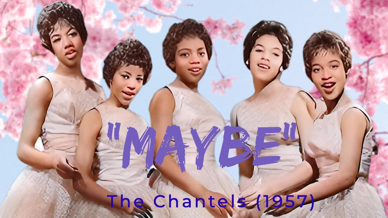 "Maybe " by The Chantels - YouTube