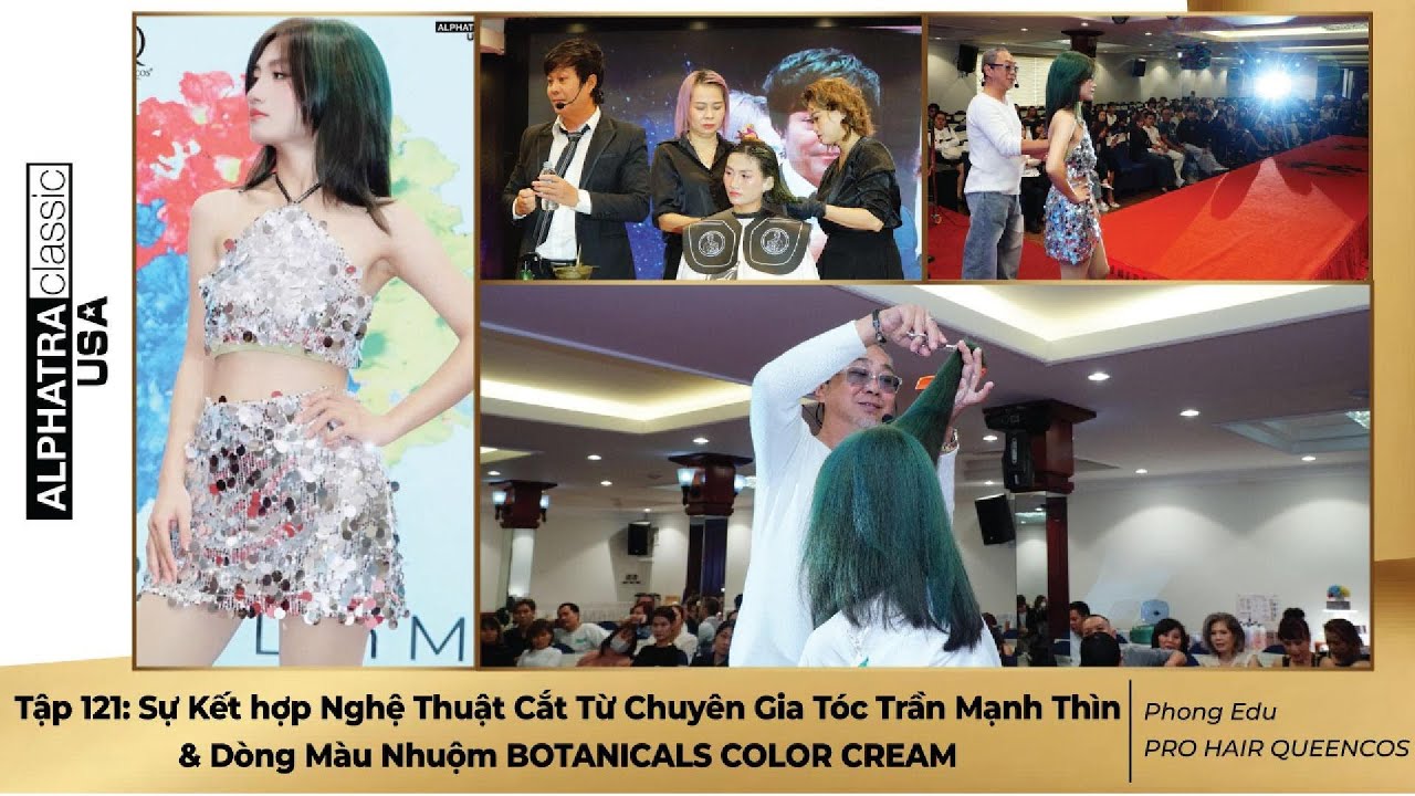 Tập 121: Sự Kết Hợp Nghệ Thuật Cắt từ Chuyên Gia Trần Mạnh Thìn & Màu ...