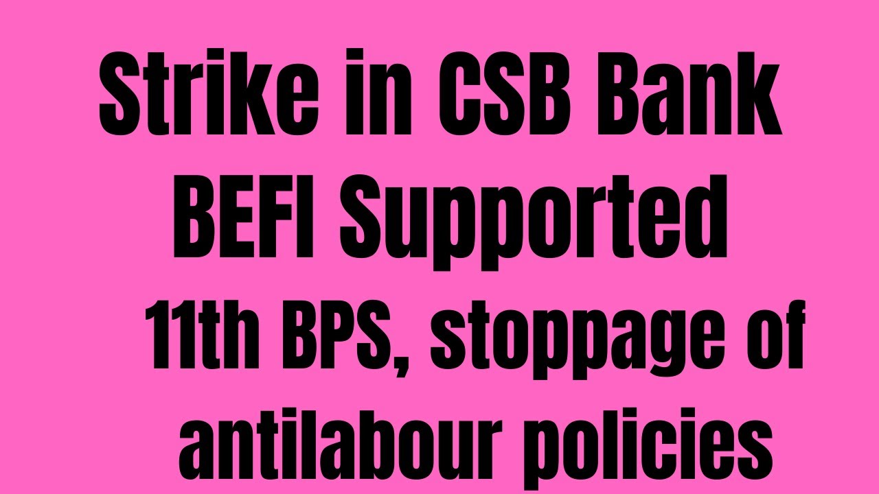 Strike in CSB Bank - BEFI Supported | 11th BPS, stoppage of antilabour ...