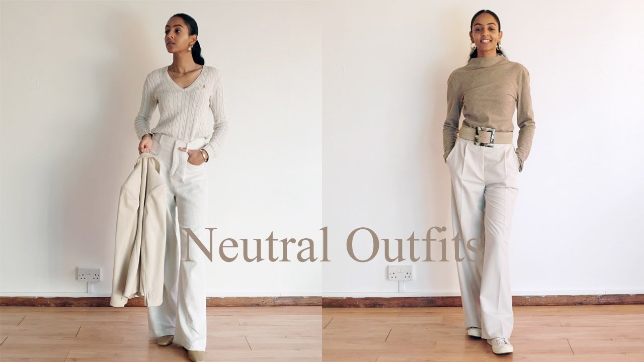 Neutrals Looks / How To Style Neutral Looks / Neutrals - YouTube