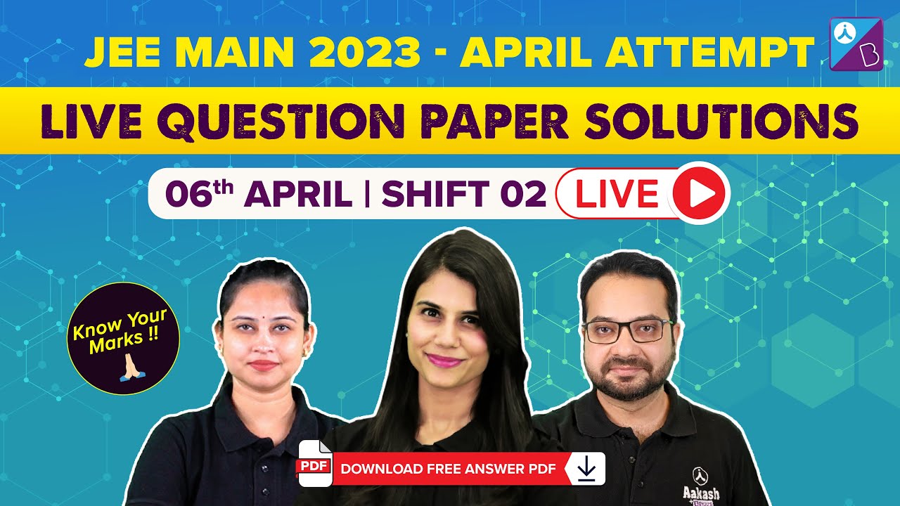 JEE Main 2023 April Attempt | 06th April, Shift 2 | JEE Mains 2023 ...
