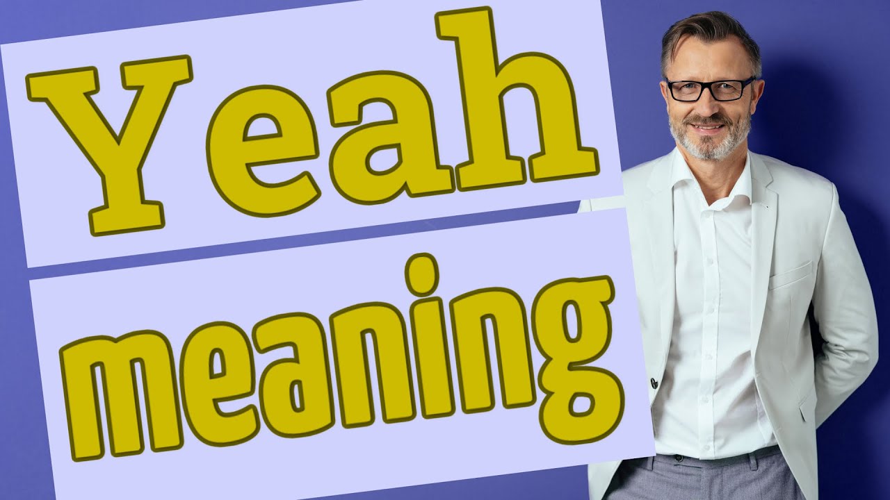 Yeah Meaning Of Yeah YouTube yeah-meaning-of-yeah-youtube