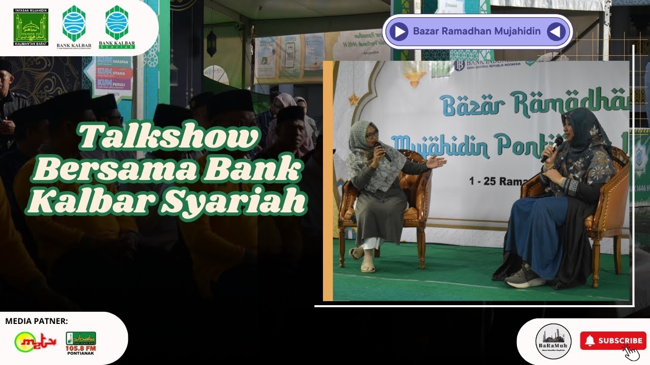 🟣 TALKSHOW BERSAMA BANK KALBAR SYARIAH DI BAZAR RAMADHAN MUJAHIDIN KOTA ...
