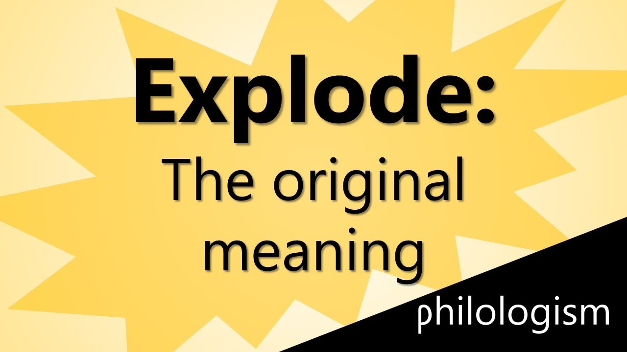 Explode: The Original Meaning - YouTube