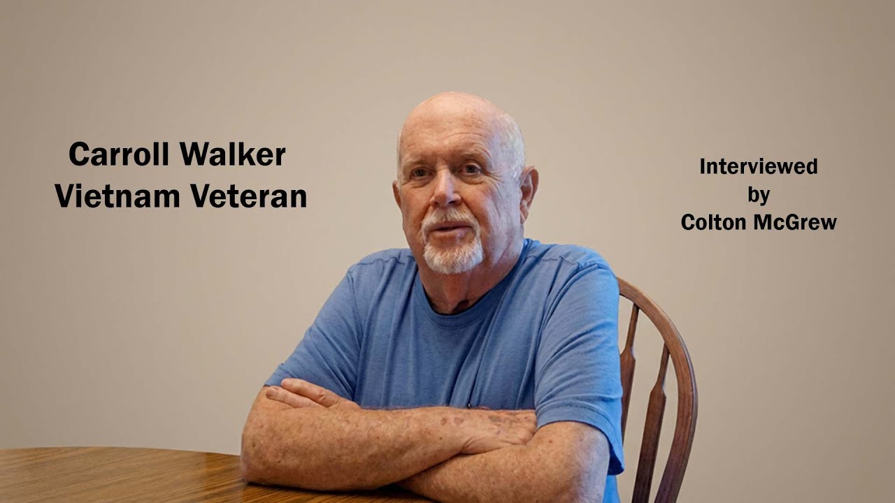 Carroll Walker, Vietnam veteran interviewed by Colton McGrew - YouTube