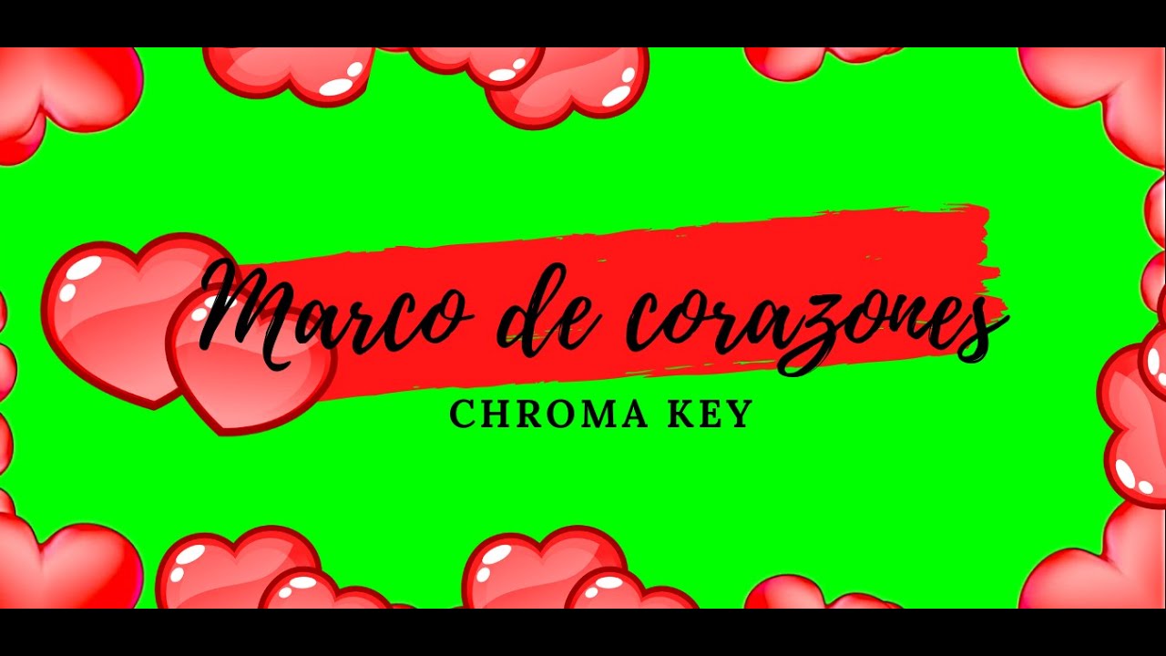 CHROMA KEY- MARCO DE CORAZONES - YouTube