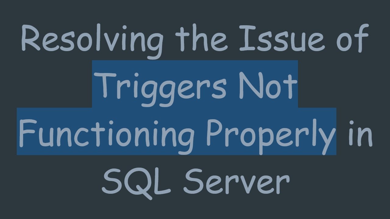 Resolving the Issue of Triggers Not Functioning Properly in SQL Server - YouTube