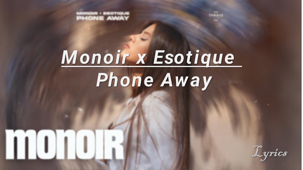 Monoir x Esotique - Phone Away [Lyrics] - 2024 - YouTube