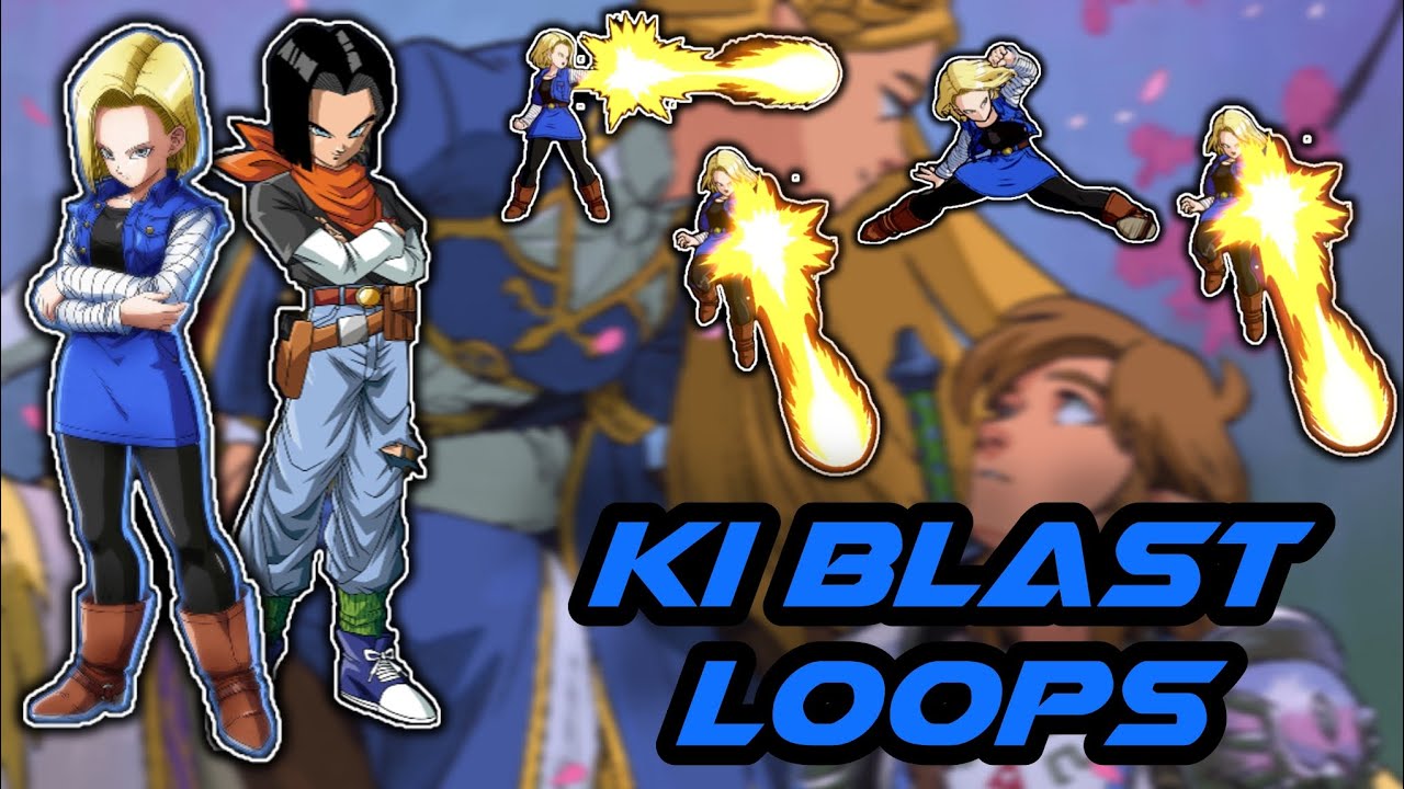 DBFZ - Androide 18 Sparking Ki Blast Loops - YouTube