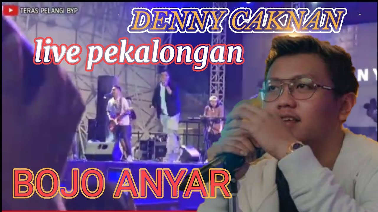 DENNY CAK NAN-LIVE PEKALONGAN (BOJO ANYAR)#dennycaknan - YouTube