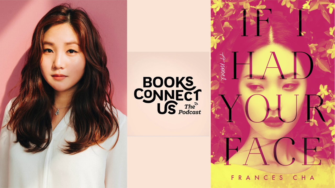 Frances Cha author of IF I HAD YOUR FACE | Books Connect Us podcast ...