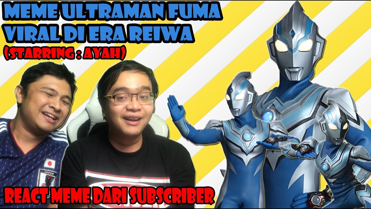 MEME ULTRAMAN FUMA VIRAL DI ERA REIWA - React Meme Dari Subscriber ...