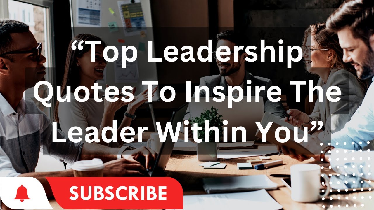 Leadership Quotes To Inspire The Leader Within You| Life-Changing ...