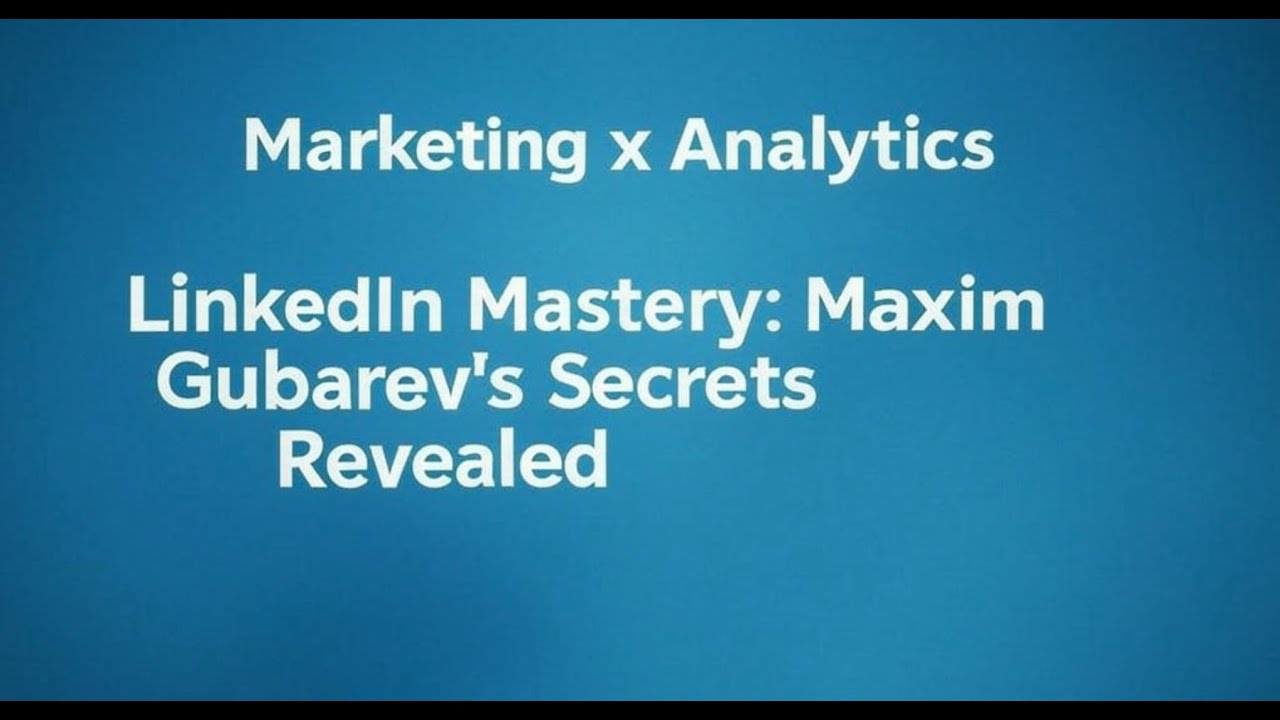 LinkedIn Mastery: Maxim Gubarev's Secrets Revealed - YouTube