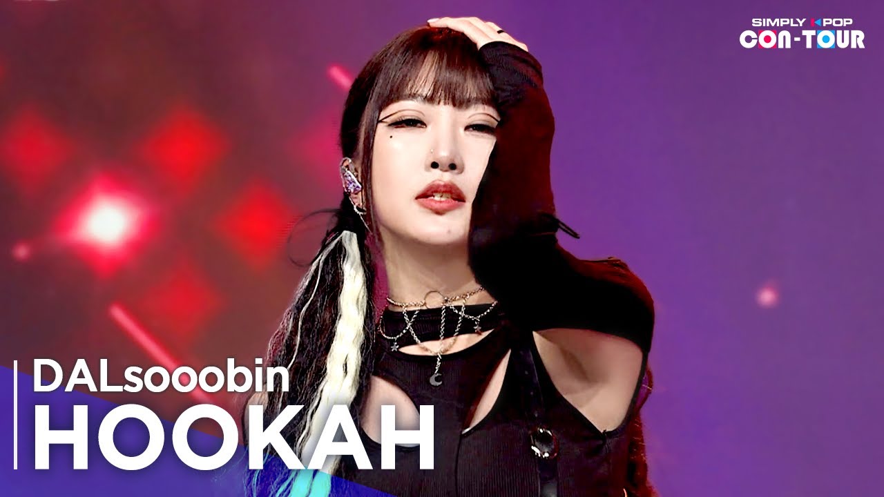 [Simply K-Pop CON-TOUR] DALsooobin (달수빈) - HOOKAH (훅) _ Ep.534 _ [4K ...